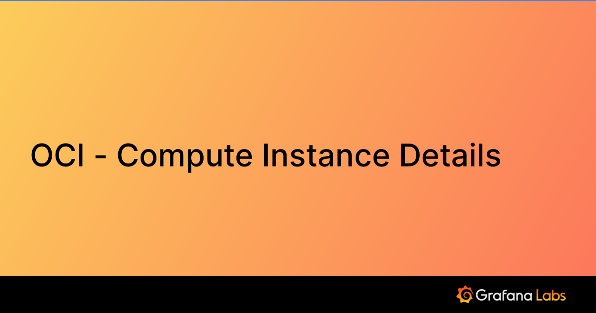 OCI - Compute Instance Details | Grafana Labs